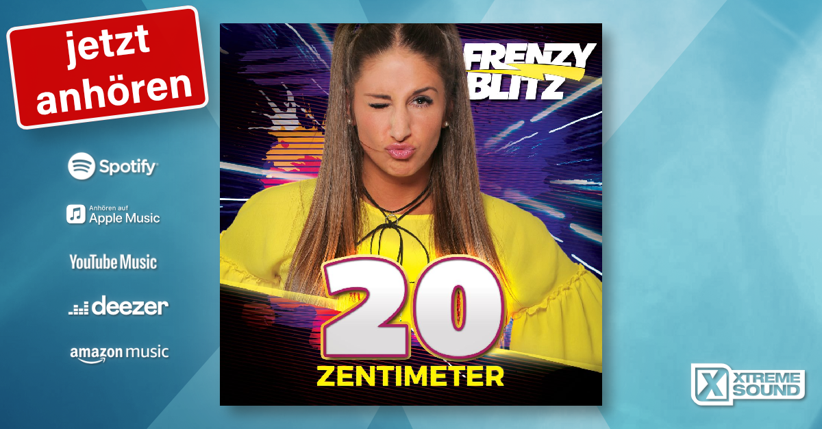 20 Zentimeter – Frenzy Blitz | Xtreme Sound - Schlager, Partymusik und ...